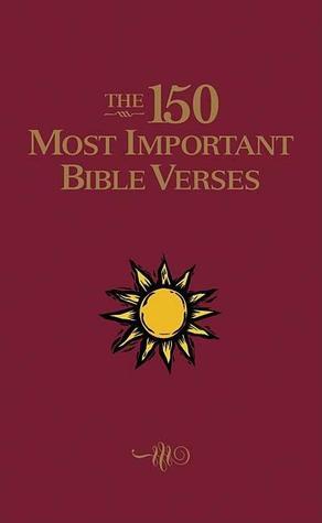 The 150 Most Important Bible Verses by Anonymous | Goodreads