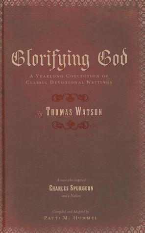 Glorifying God: Inspirational Messages of Thomas Watson by Thomas ...