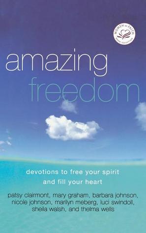 Amazing Freedom: Devotions to Free Your Spirit and Fill Your Heart by ...