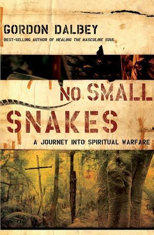No Small Snakes: A Journey Into Spiritual Warfare by Gordon Dalbey ...