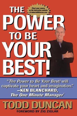 The Power To Be Your Best by Todd Duncan | Goodreads