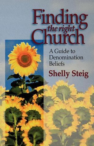 Finding the Right Church: A Guide to Denomination Beliefs by Shelley ...