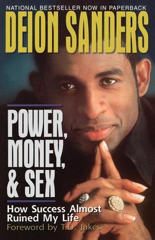 Power, Money and Sex: How Success Almost Ruined My Life by Deion ...