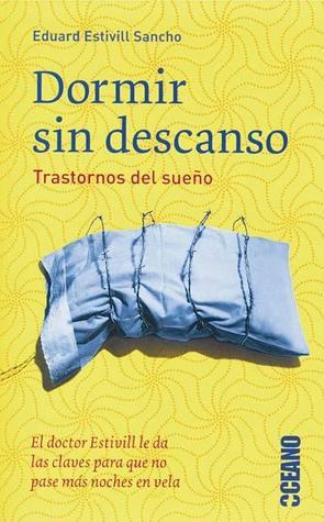 Dormir sin descanso/ Restless Sleep by Eduard Estivill | Goodreads