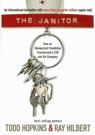 Janitor: How an Unexpected Friendship Transformed a Ceo and His Company ...