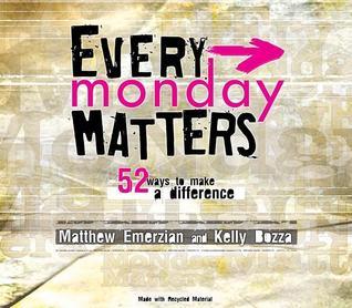 Every Monday Matters: 52 Ways to Make a Difference by Matthew Emerzian ...