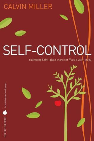 Self-Control: Fruit of the Spirit by Calvin Miller | Goodreads