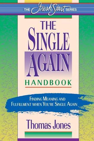 The Single Again Handbook: Finding Meaning and Fulfillment When You're ...