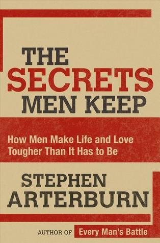 The Secrets Men Keep: How Men Make Life & Love Tougher Than It Has to ...