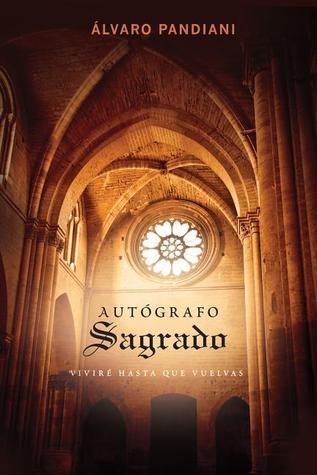 Autógrafo sagrado (Spanish Edition) by Alvaro Pandiani | Goodreads