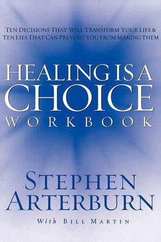 HEALING IS A CHOICE WORKBOOK by Stephen F. Arterburn | Goodreads