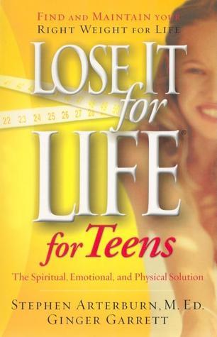 Lose It for Life for Teens by Stephen Arterburn | Goodreads