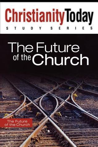 The Future of Church by Christianity Today | Goodreads