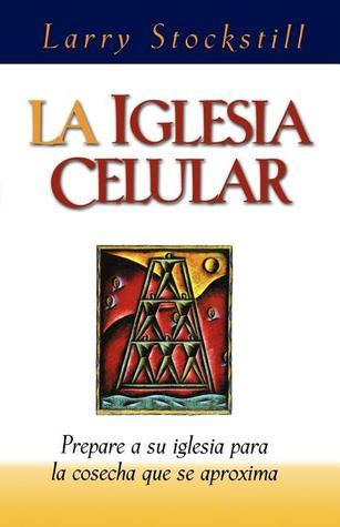 Iglesia Celular, La by Larry Stockstill | Goodreads