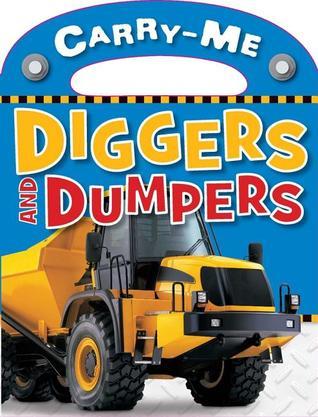 Carry-Me - Diggers and Dumpers by Sarah Creese | Goodreads