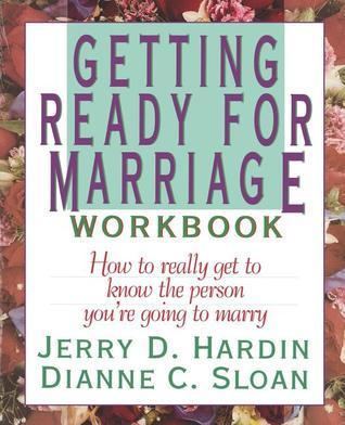 Getting Ready for Marriage Workbook : How to Really Get to Know the ...