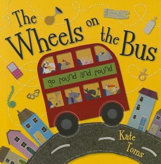 The Wheels on Bus (Kate Toms Series) by Kate Toms | Goodreads