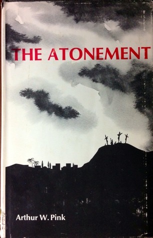 The Atonement by Arthur W. Pink | Goodreads