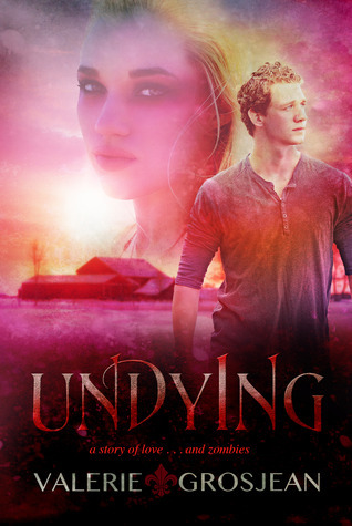 Undying (Undying, #1) by Valerie Grosjean | Goodreads