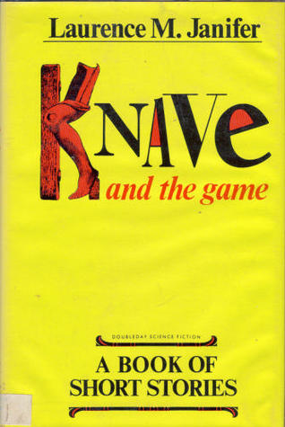 Knave & the game: A collection of short stories by Laurence M. Janifer ...