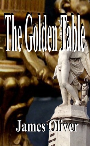 The Golden Table by James Oliver | Goodreads
