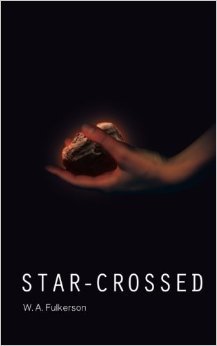 Star-Crossed by W.A. Fulkerson | Goodreads