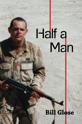 Half a Man by Bill Glose | Goodreads