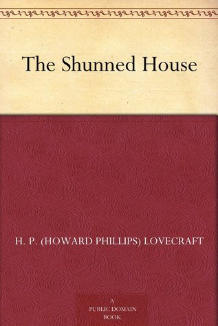 The Shunned House (Lost Story H.P. Lovecraft) by H.P. Lovecraft | Goodreads