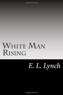White Man Rising by E.L. Lynch | Goodreads