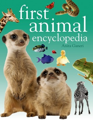 First Animal Encyclopedia (First Animal Encyclopedia) by Anita Ganeri ...