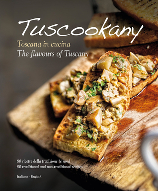 Tuscookany The flavours of Tuscany by Tuscookany | Goodreads