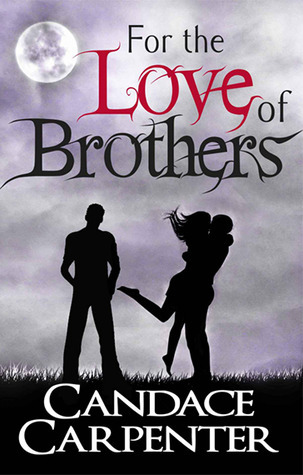 For the Love of Brothers by Candace Carpenter | Goodreads