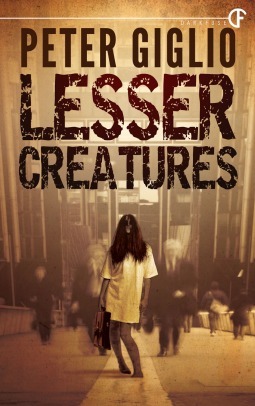 Lesser Creatures by Peter Giglio | Goodreads