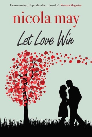 Let Love Win by Nicola May | Goodreads