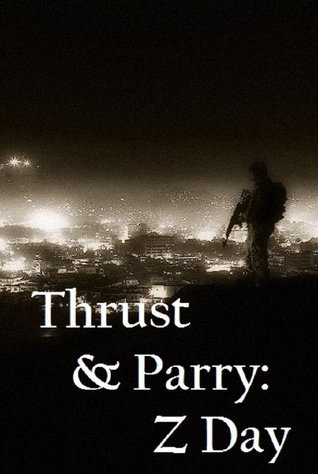 Thrust & Parry: Z Day by Luke Ashton | Goodreads