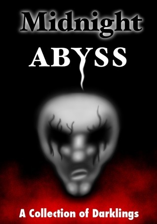 Midnight Abyss: A Collection of Darklings by Anisa Alice-Claire | Goodreads