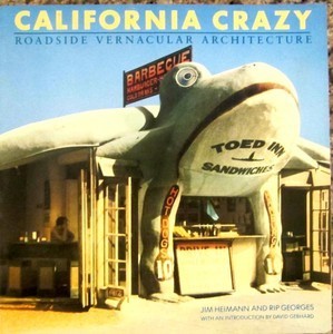 California Crazy: Roadside Vernacular Architecture by Jim Heimann ...