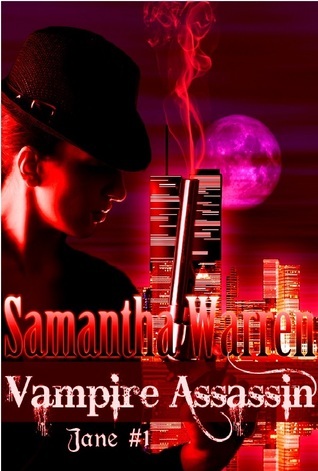 Vampire Assassin (Jane #1) by Samantha Warren | Goodreads