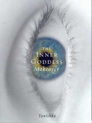 The Inner Goddess Makeover by Tanishka | Goodreads