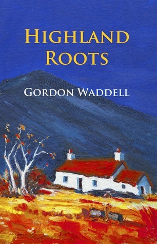 Highland Roots by Gordon Waddell | Goodreads