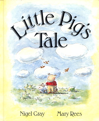 Little Pig's Tale by Nigel Gray | Goodreads