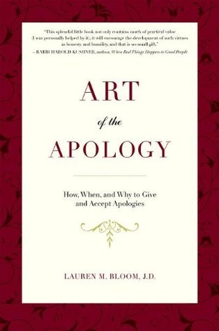 Art of the Apology: How, When, and Why to Give and Accept Apologies by ...