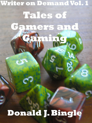 Tales of Gamers and Gaming by Donald J. Bingle | Goodreads