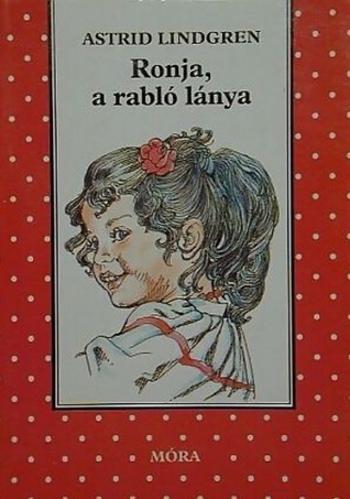 Ronja, a rabló lánya by Astrid Lindgren | Goodreads
