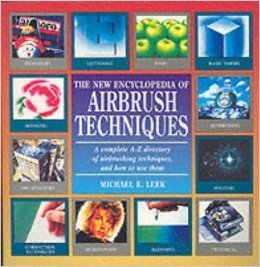 The Encyclopedia of Airbrushing Techniques by Michael E. Leek | Goodreads