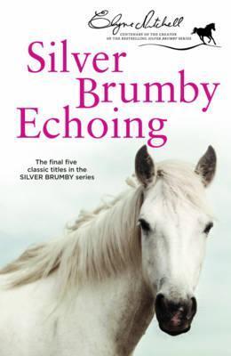 Silver Brumby Echoing (Silver Brumby Series, #9-13) by Elyne Mitchell ...