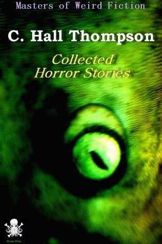 Collected Horror Stories by C. Hall Thompson | Goodreads