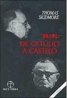 Brasil: de Getúlio Vargas a Castelo Branco by Thomas E. Skidmore ...
