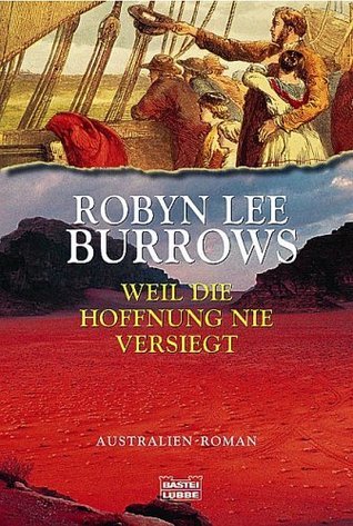 Weil die Hoffnung nie versiegt by Robyn Lee Burrows | Goodreads