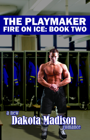 The Playmaker (Fire on Ice #2) by Dakota Madison | Goodreads